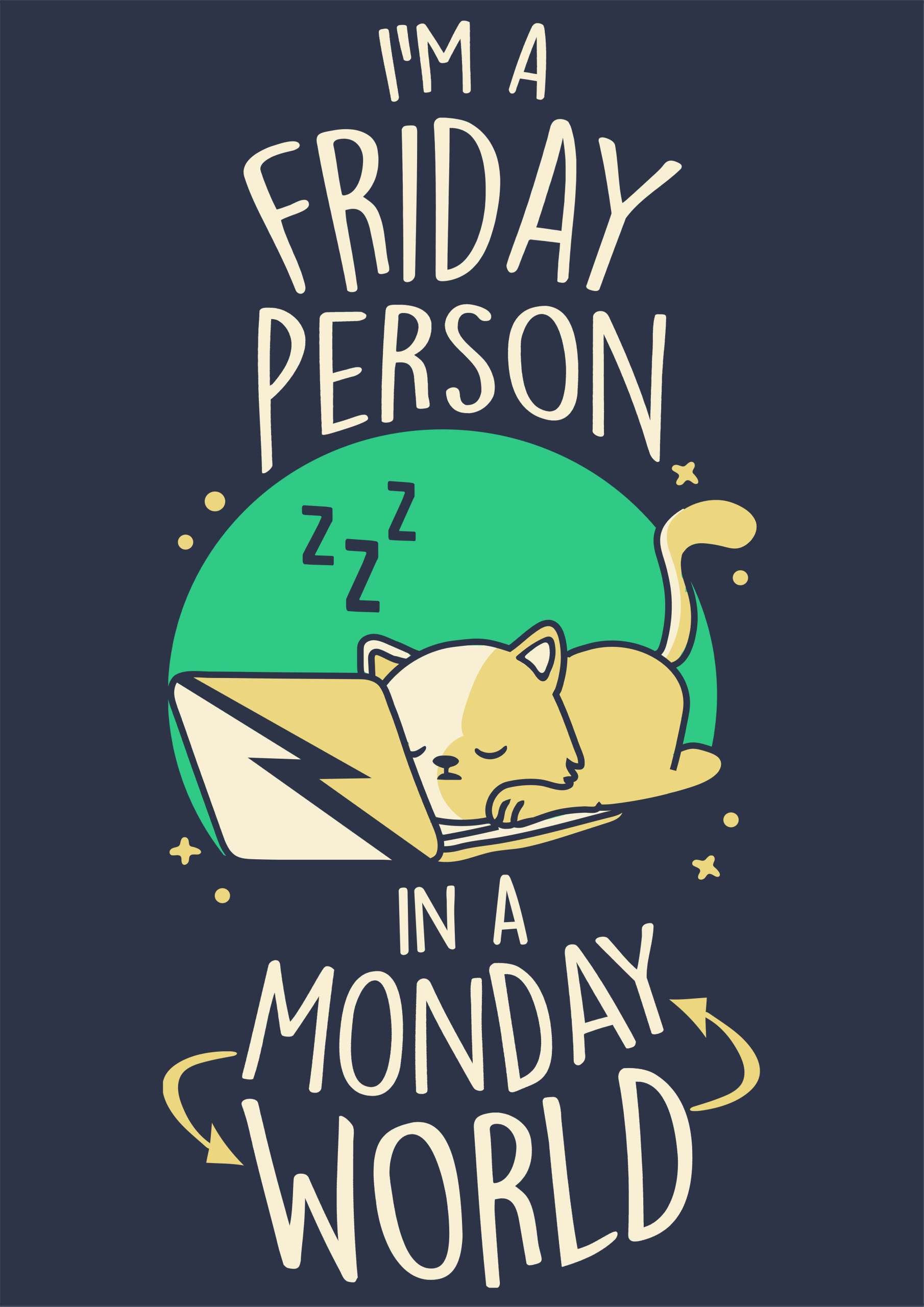 I'M A Friday Person In A Monday World A4 Attitude Posters - Crazy Punch